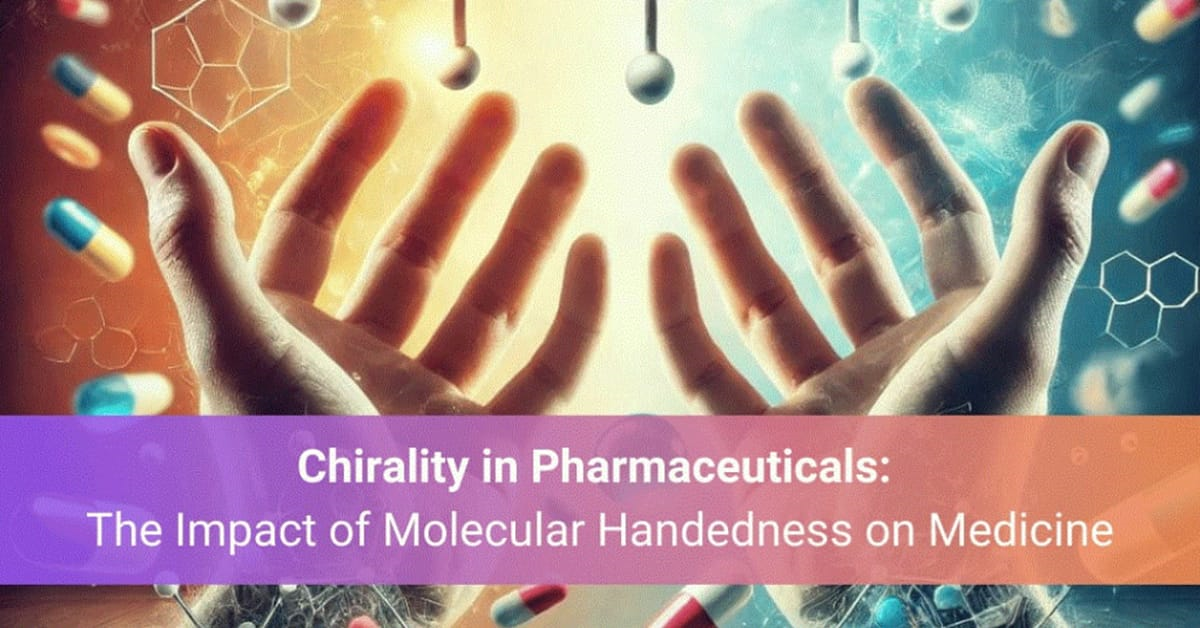 Chirality in Pharmaceuticals: The Impact of Molecular Handedness on ...